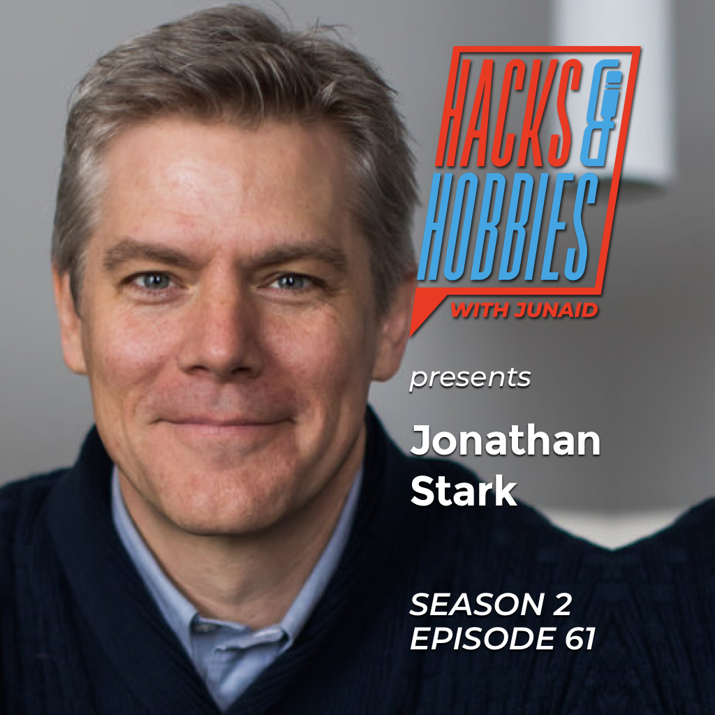 E261 - Jonathan Stark - How to use your mind and ditch the hourly mentality - Hacks & Hobbies